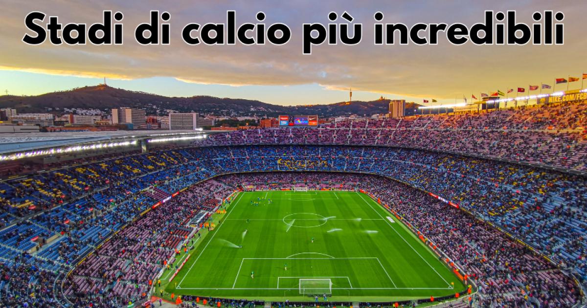 Gli stadi più incredibili del mondo - Sprint e Sport